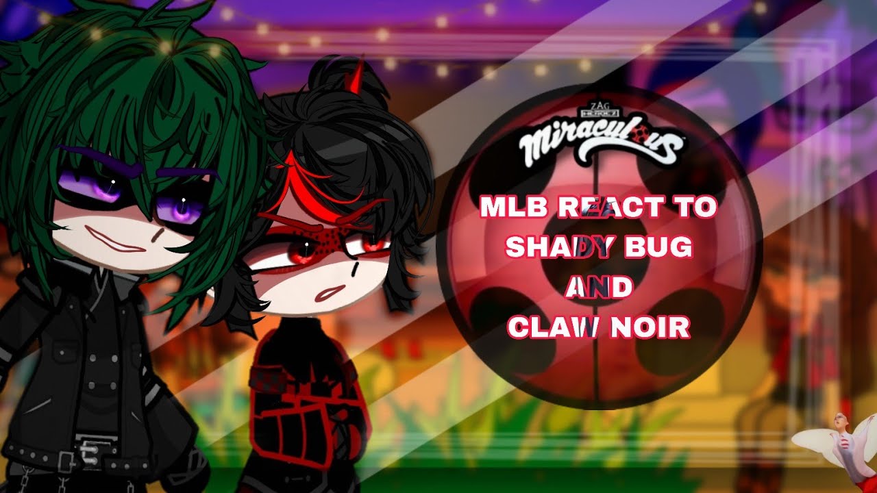 MLB REACT TO SHADY BUG AND CLAW NOIR (𝕂𝕒𝕦_𝔻𝕠𝕜𝕚) ฅ^•ﻌ•^ฅ - YouTube