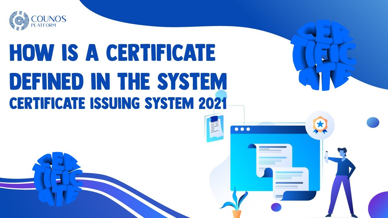 How is a certificate defined in the system | Certificate Issuing System ...