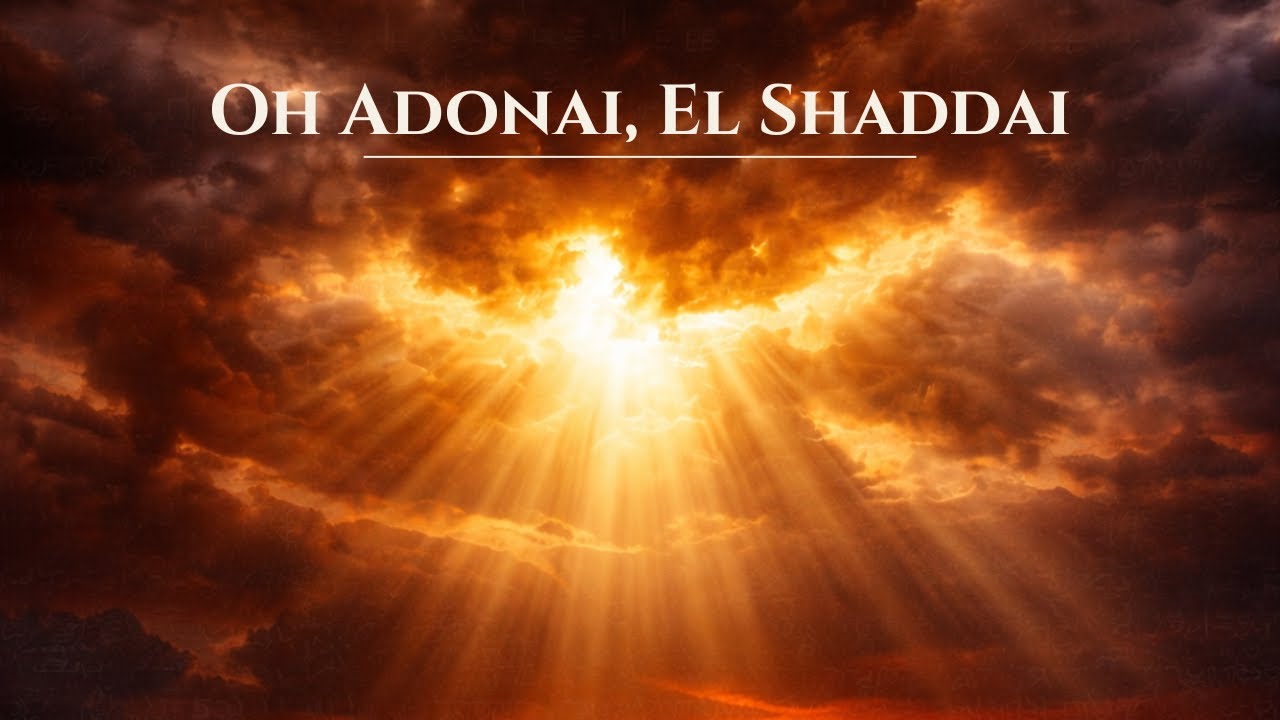 Oh Adonai, El Shaddai | A Worship Prayer of Trust and Light - YouTube