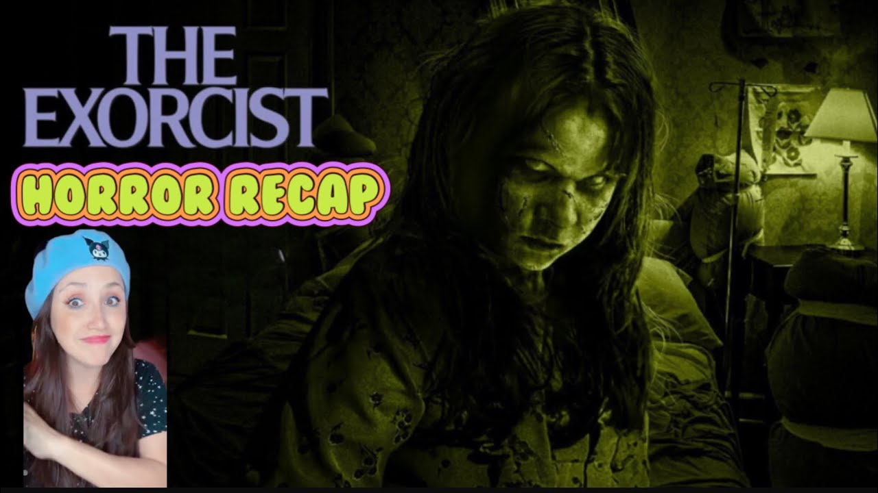 The Exorcist Unveiled: A Horror Recap Of This Terrifying Tale Of ...