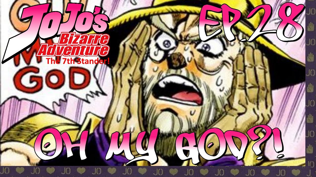 JoJo's Bizarre Adventure: The 7th Stand User Episode 28: OH MY GOD ...