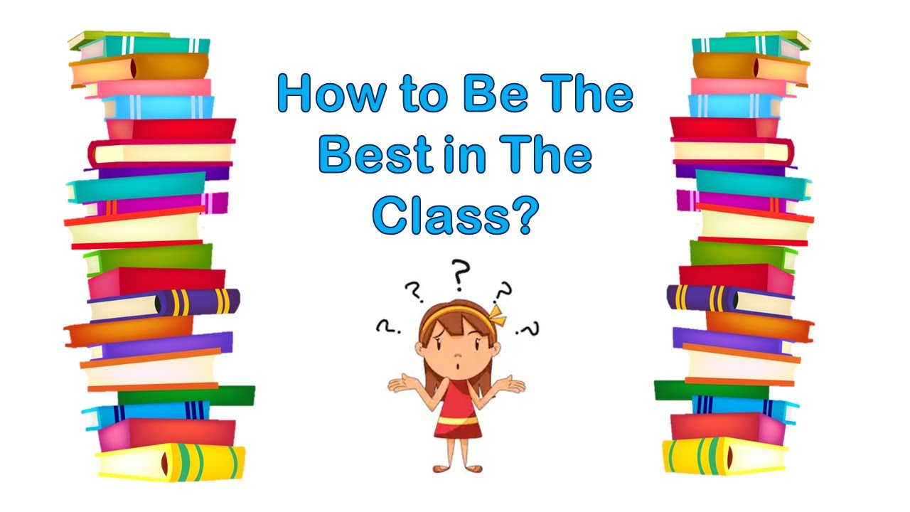 How to Be The Best in Your Class-10 Simple Steps - YouTube