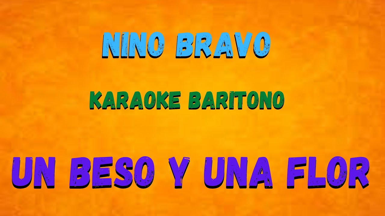 "Karaoke de 'Un beso y una flor' - Nino Bravo (Tonos Bajos y Barítonos ...