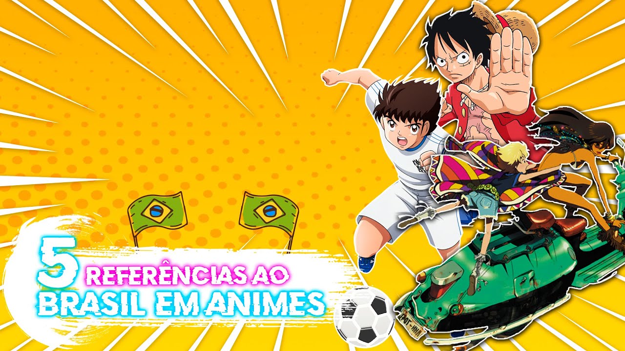 5 ANIMES que fazem referência ao BRASIL!!! - YouTube
