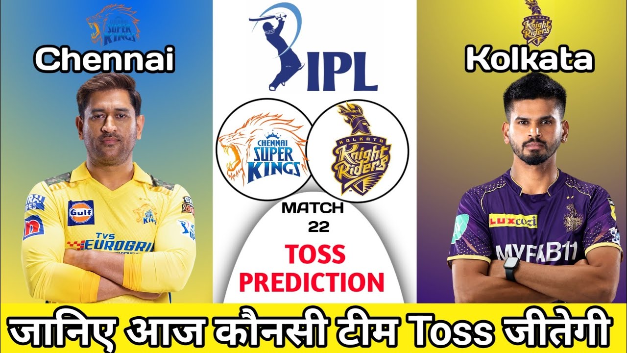 Csk Vs Kkr Today Toss Prediction | Who Will Win Toss Today | Ipl 22nd ...