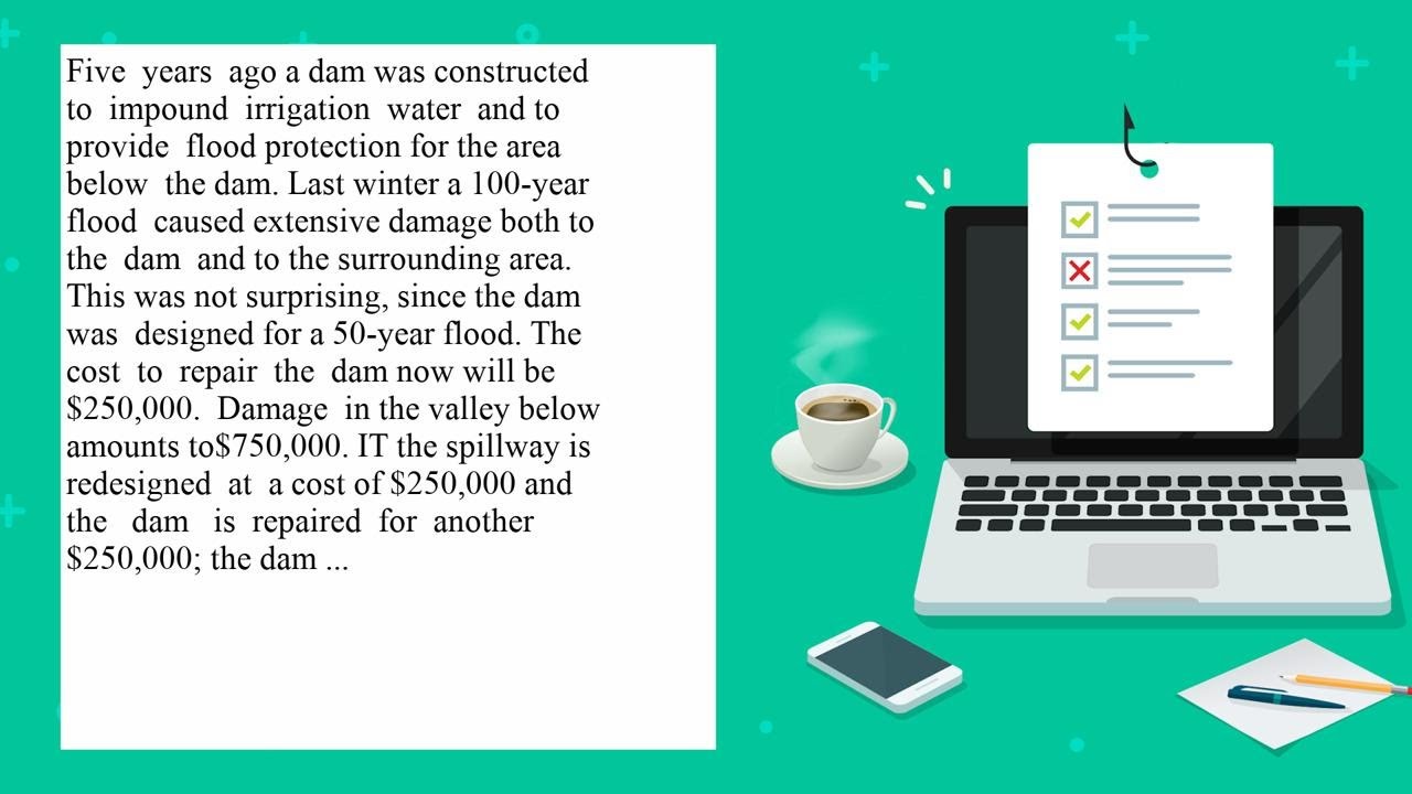 Five years ago a dam was constructed to impound irrigation water and to ...
