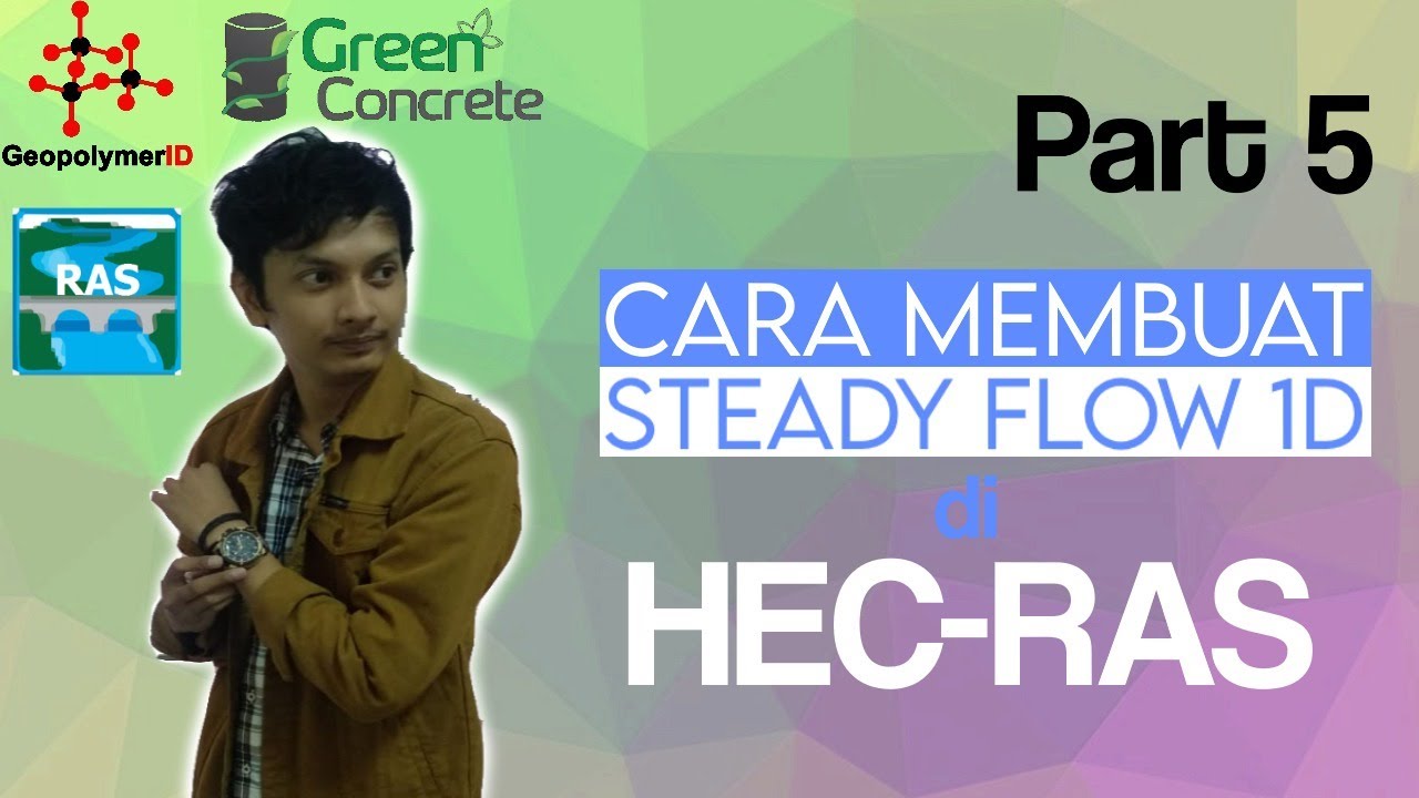 Tutorial HEC-RAS : Steady Flow HEC-RAS 5.0.7 (Part 5) oleh Rezky Karuru - YouTube