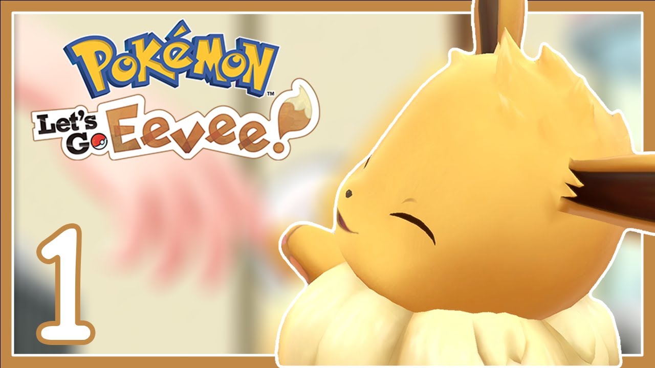 EEVEE! I CHOOSE YOU! | POKEMON LET'S GO PIKACHU & EEVEE - YouTube