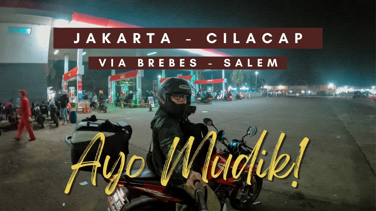 AYO MUDIK! Jakarta - Cilacap via BREBES - SALEM | Jalur Anti Mainstream ...