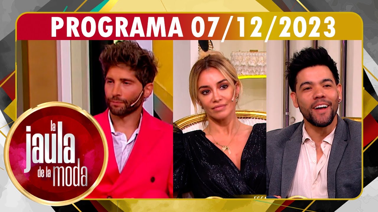 LA JAULA DE LA MODA - Programa 07/12/23 - INVITADOS: IVÁN ORDUÑA, CLAUDIA CIARDONE Y FACU ...
