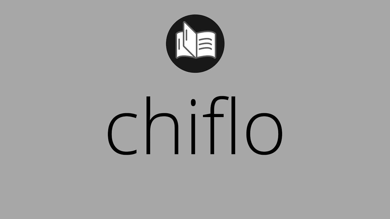 Que significa CHIFLO • chiflo SIGNIFICADO • chiflo DEFINICIÓN • Que es ...