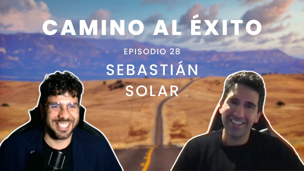 Camino al éxito EP 28: Sebastián Solar - YouTube