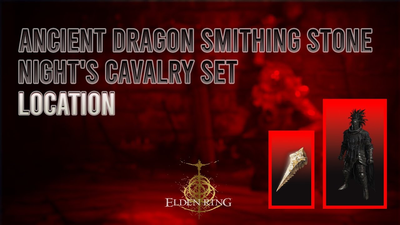Night's Cavalry Set, Ancient Dragon Smithing Stone location | Elden ...