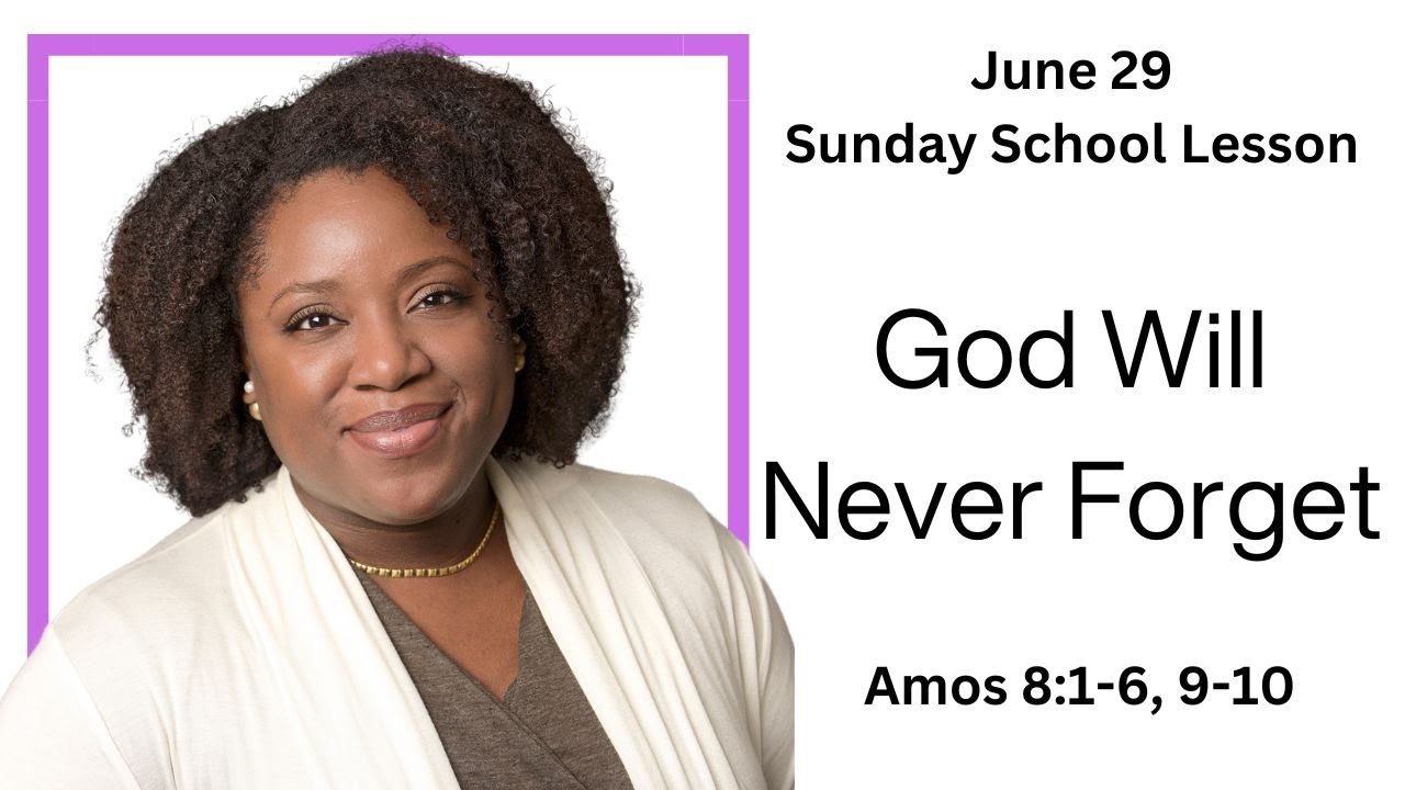 Sunday School Lesson | June 29 | God Will Never Forget | Amos 8:1-6, 9 ...