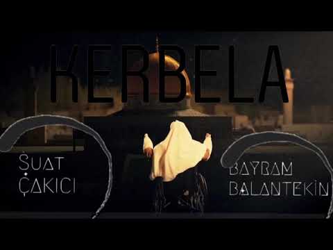 “KERBELA”   Suat Çakıcı / Bayram Balantekin 2020