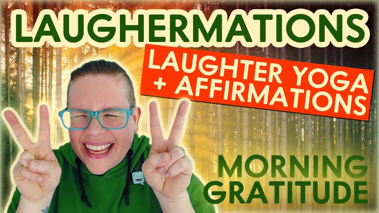 Laughter Yoga + Affirmations = Laughermations / Morning Gratitude ...