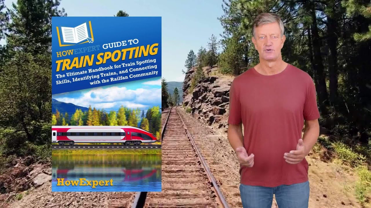 HowExpert Top 10 Tips to Master Train Spotting for Fun, Knowledge, and ...