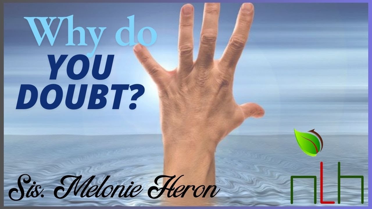 NLH Church Message 10-20-24: "Why Do You Doubt?" by Melonie Heron - YouTube
