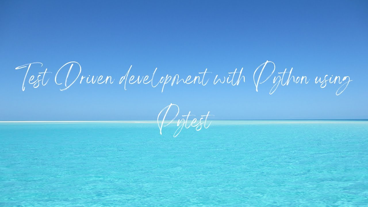 Test driven development with Python using pytest - YouTube