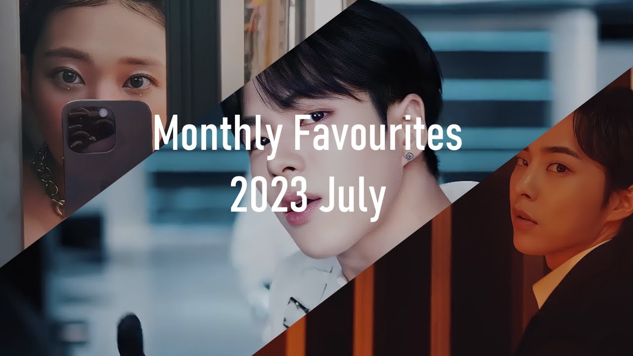 Monthly Favourites | 2023 July - YouTube