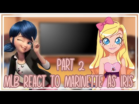 MLB React to Marinette as Iris || Part 2 || MLB || links in desc || GC ...