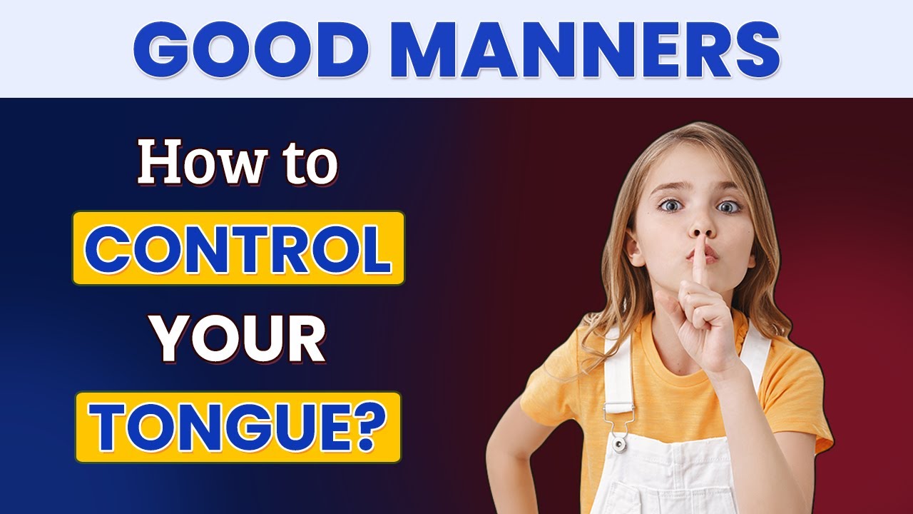 How to Control Your Tongue? | Good Manners & Habits | Learn Manners ...