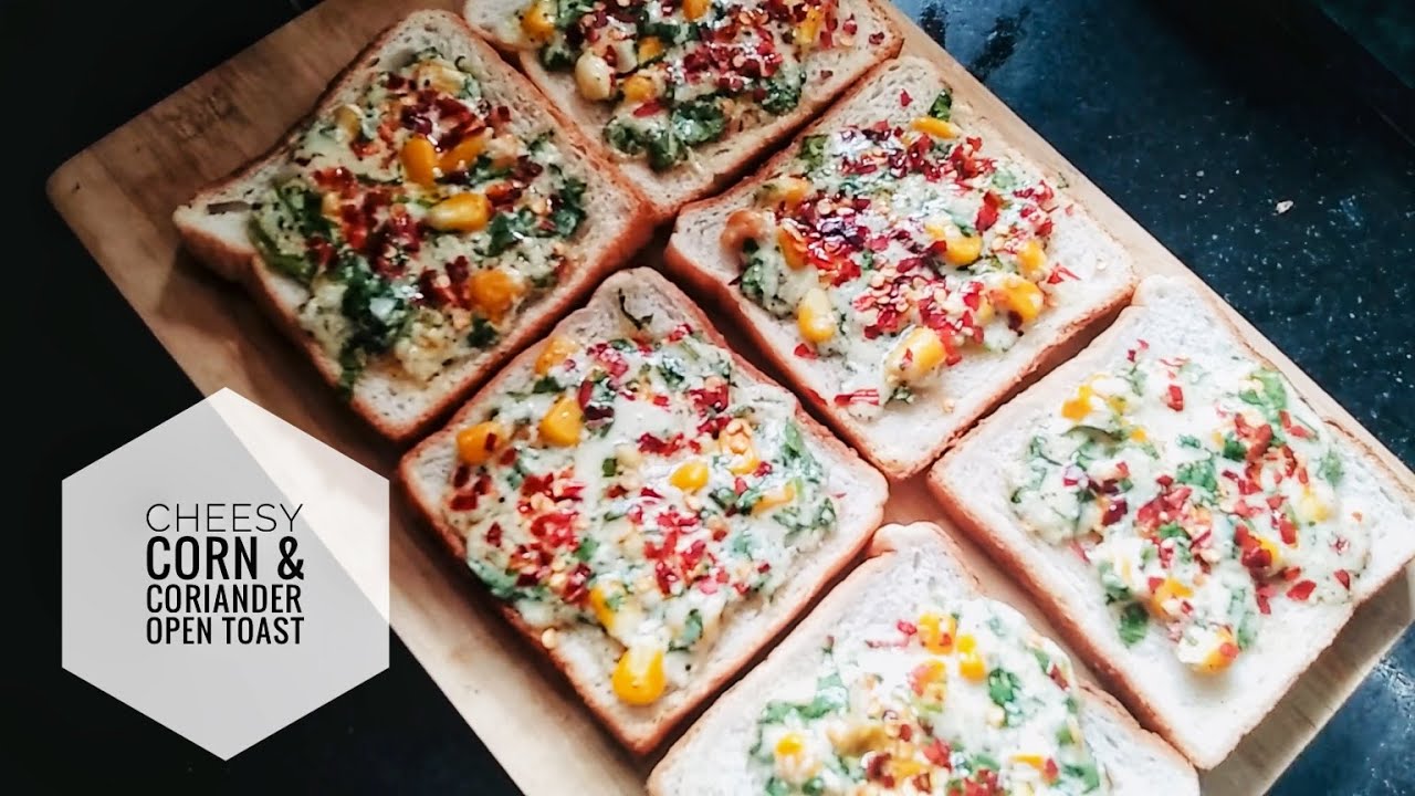 Cheesy Corn & Coriander Open Toast Recipe | Yummy Breakfast Recipe ...
