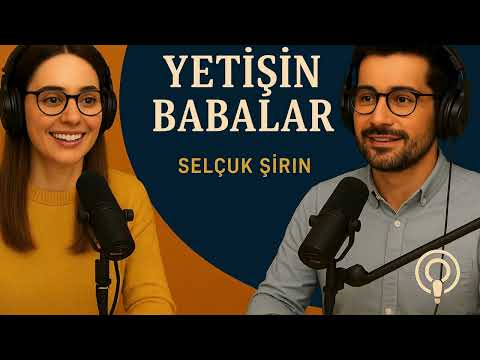Yetişin Babalar – Selçuk Şirin | Podcast (Populer Kitaplar 2025)