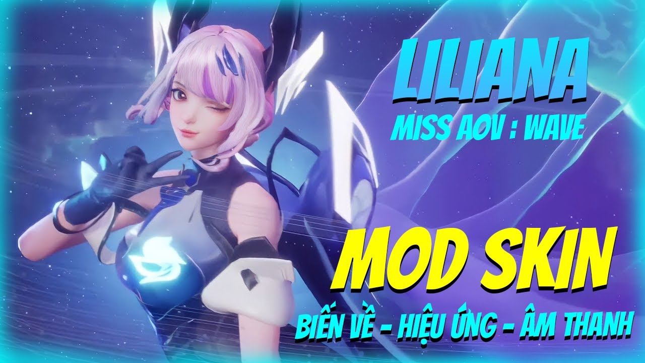 HƯỚNG DẪN MOD SKIN LIÊN QUÂN LILIANA WAVE MISS AOV FULL HIỆU ỨNG - YouTube