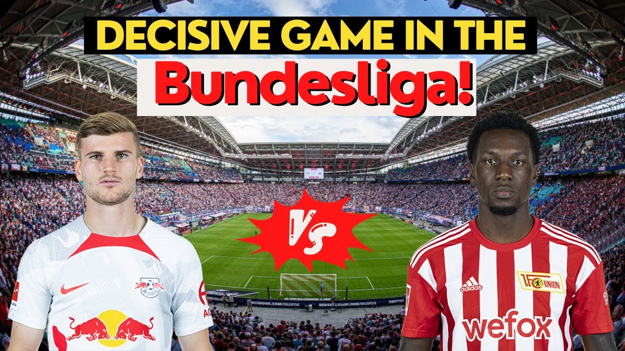 RB LEIPZIG X UNION BERLIN - DECISIVE GAME IN THE BUNDESLIGA - YouTube
