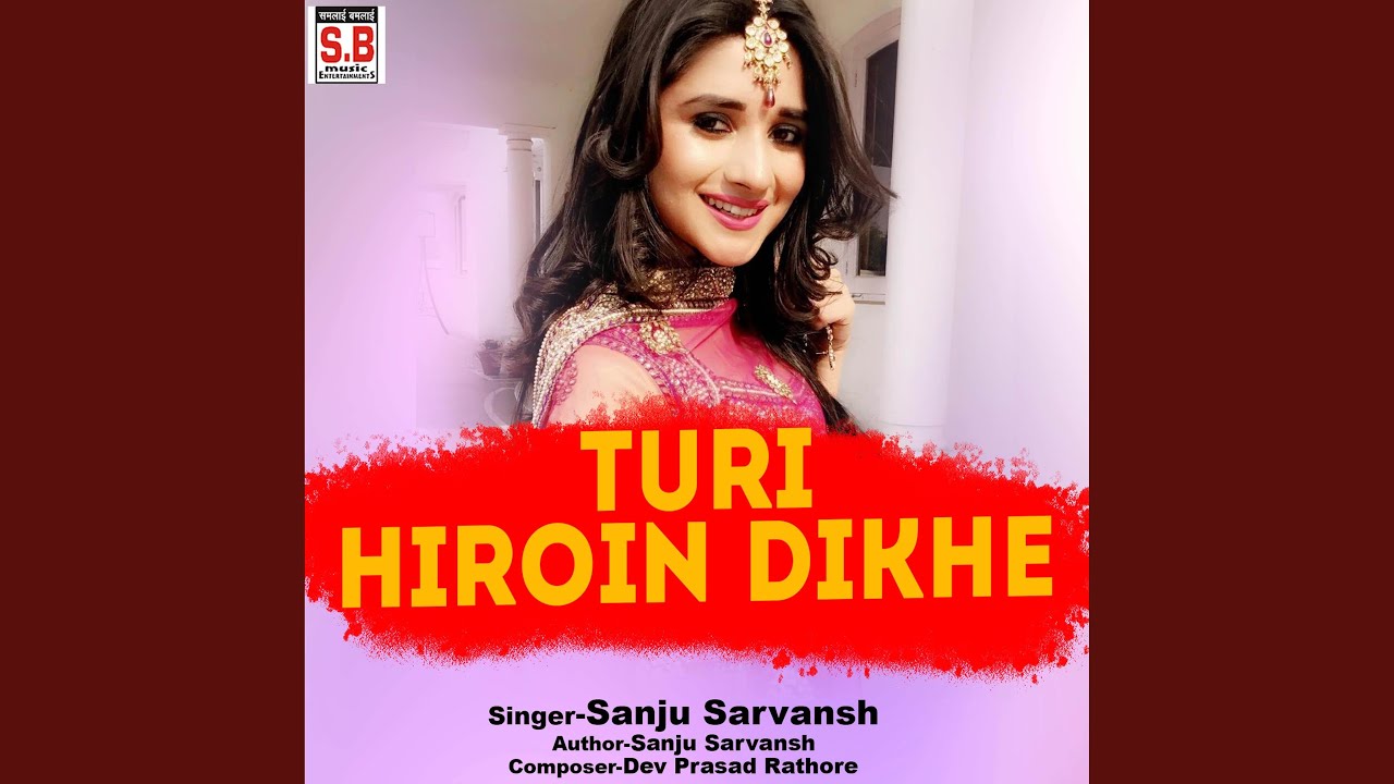 Turi Hiroin Dikhe - YouTube