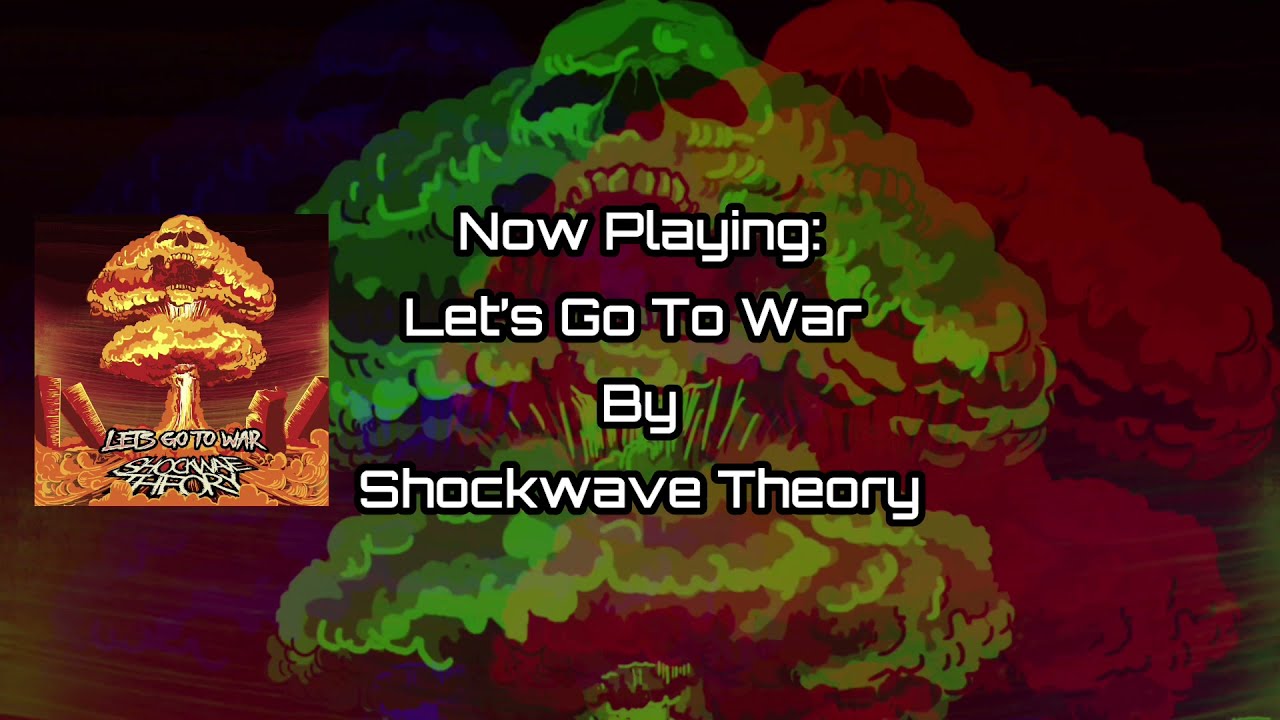 Let’s Go To War | Shockwave Theory - YouTube