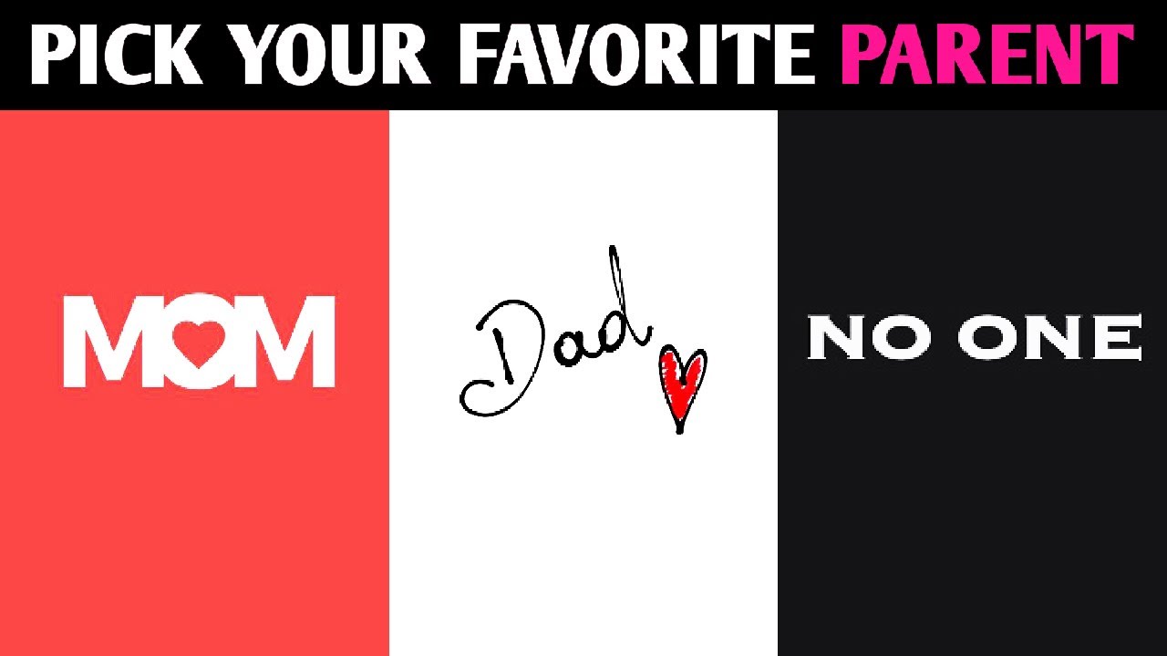 PICK YOUR FAVORITE PARENT! WHO IS YOUR FAVORITE PARENT? Personality ...