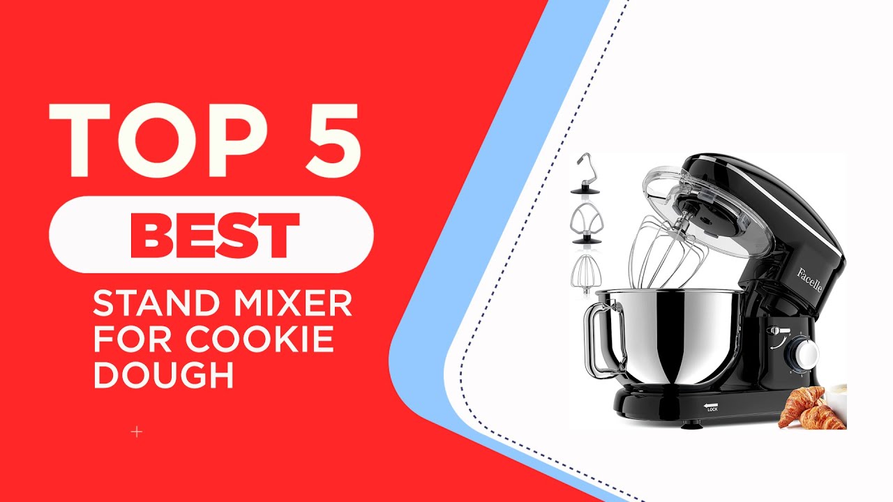 The 5 Best Stand Mixer for Cookie Dough of 2025 | Reviews | BEST COOKIE ...