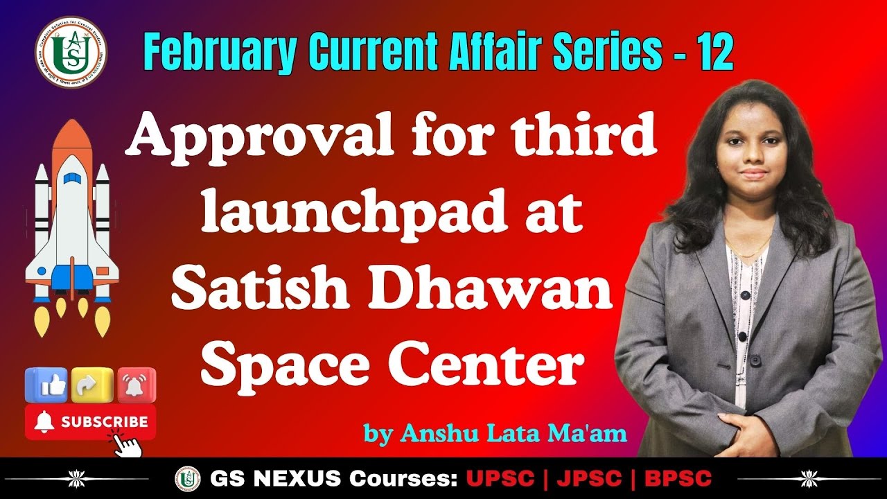 Approval for Third Launchpad at Satish Dhawan Space Center | ISRO | UPSC | IAS | Current Affairs ...