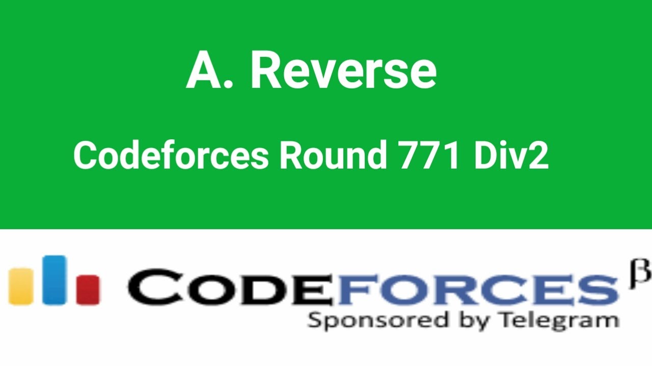 A Reverse Solution Codeforces Round 771 Div2 Codeforces Solution 3907
