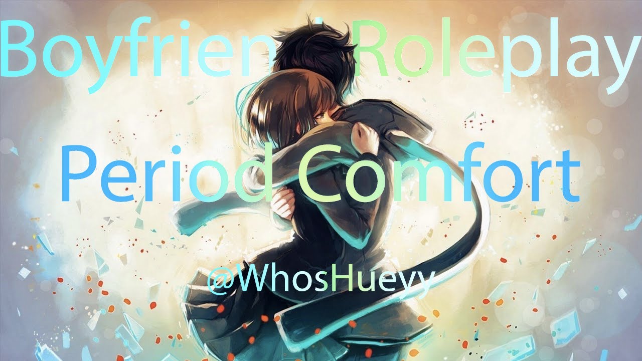 *Funny* ASMR Boyfriend Roleplay | Period Comfort Deep Calming Voice ...