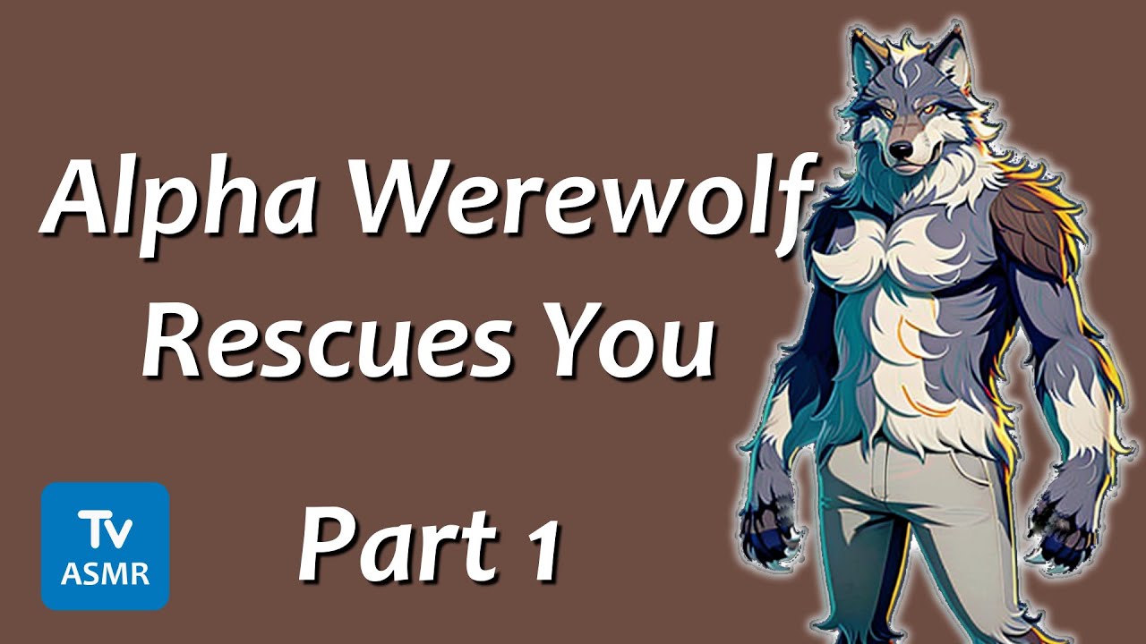 Alpha Werewolf Rescues You, Part 1 [M4A] [ASMR RP] - YouTube