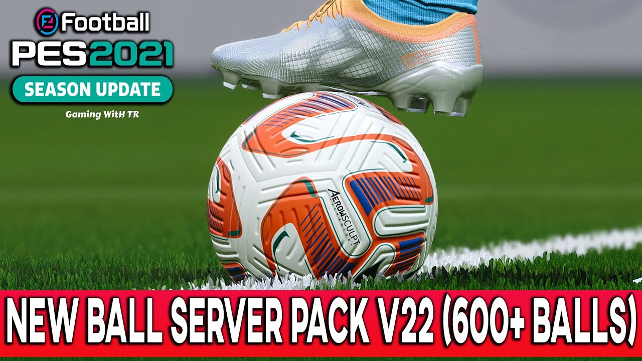 PES 2021 NEW BALL PACK V22 600+ BALLS - YouTube