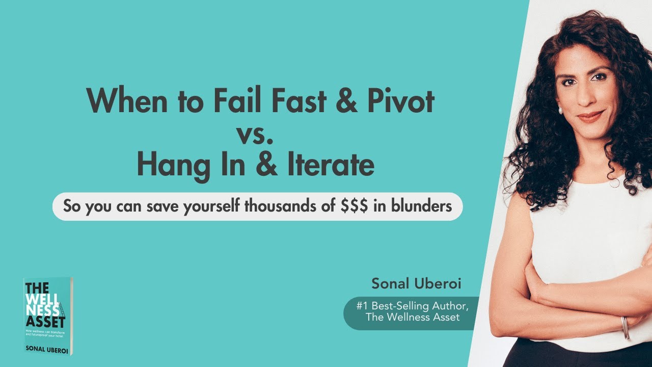 When to Fail Fast & Pivot vs Hang In & Iterate your Wellness Concept ...