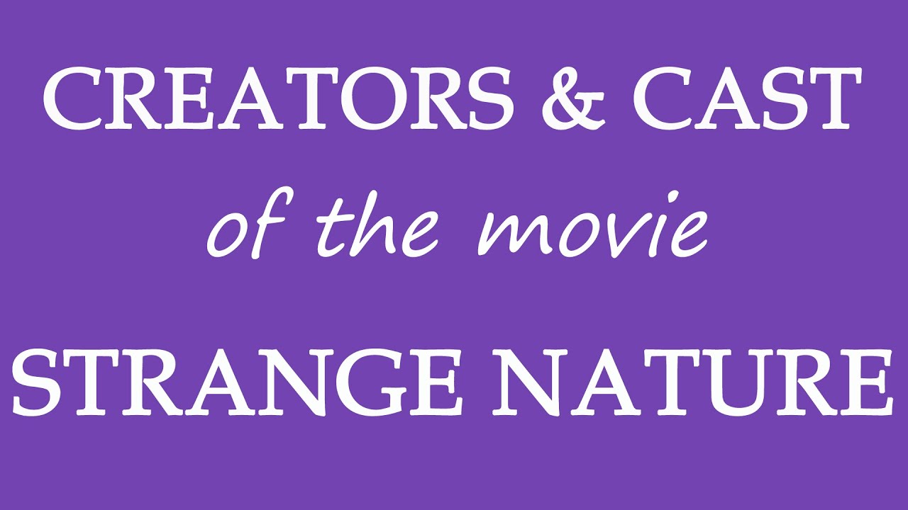 Strange Nature (2018) Movie Cast Information - YouTube