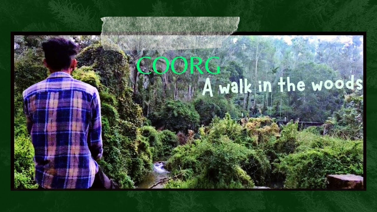 Coorg and its natural beauty | A walk to remember | Karnataka tourism ...