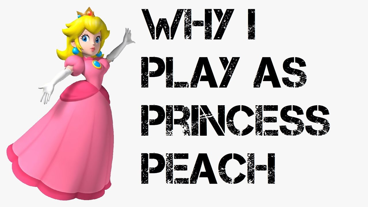 Why I Play As Princess Peach - YouTube