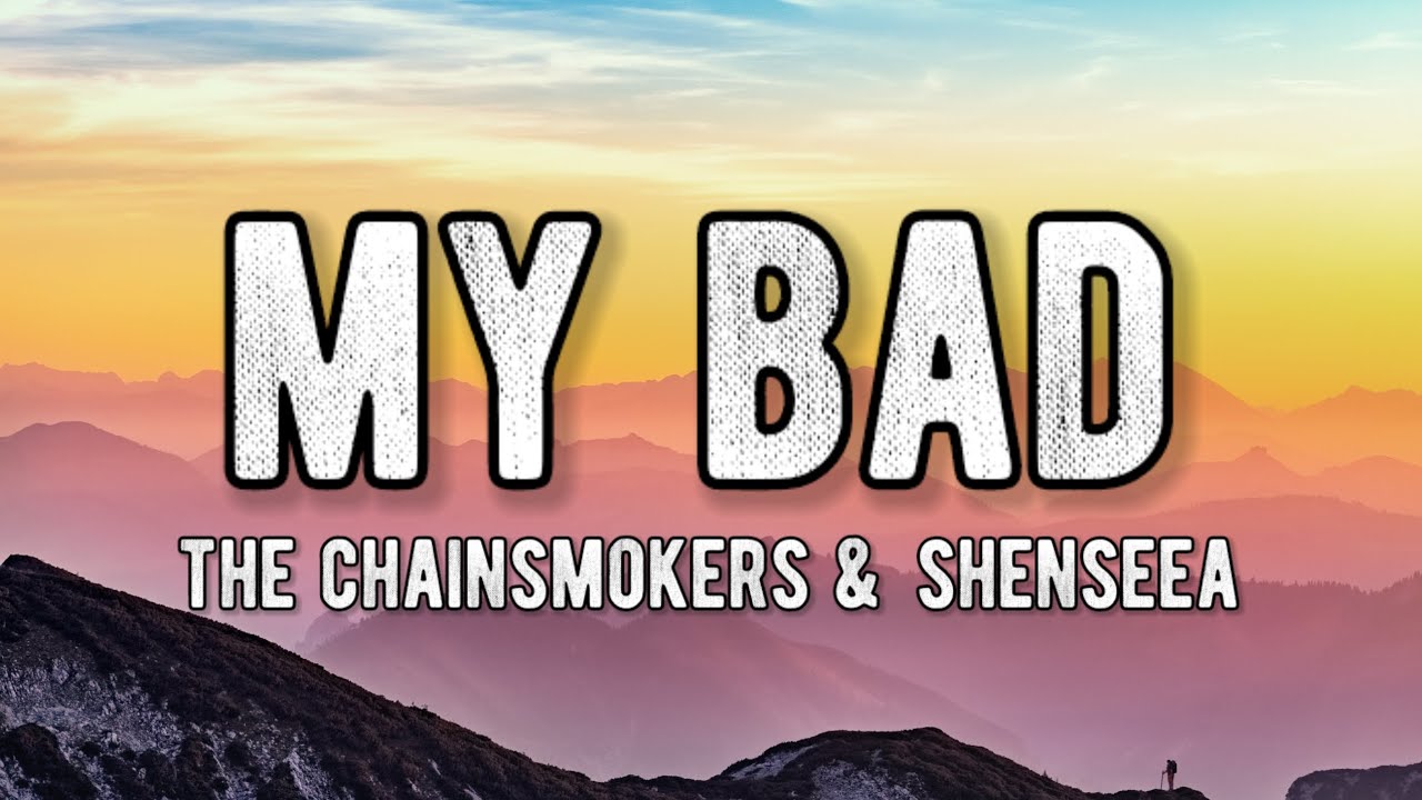 The Chainsmokers, Shenseea - My Bad (Lyrics) - YouTube