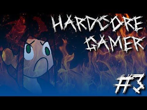 Hardcore Gamer [Season 1 : Part 3] - YouTube