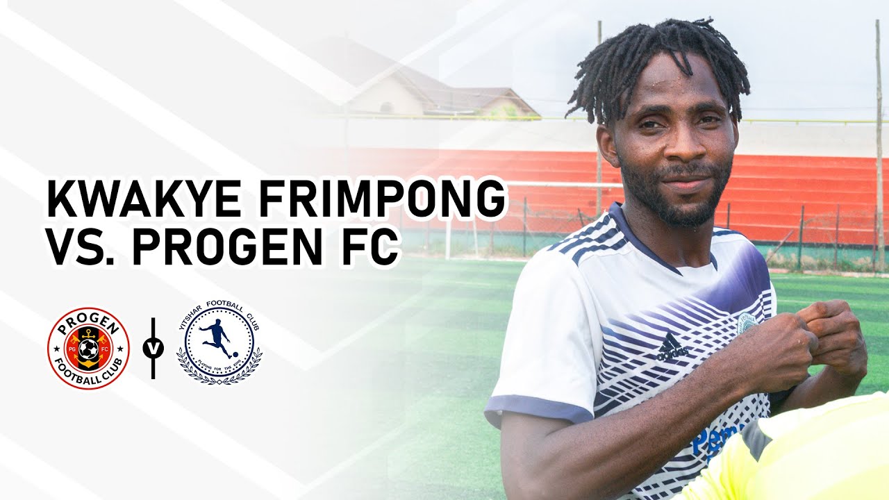 KWAKYE FRIMPONG VS PROGEN FC - YouTube