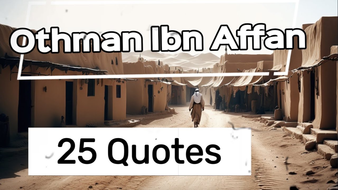 25 Most Inspiring Quotes of Uthman ibn Affan : Wisdom, Faith, and ...