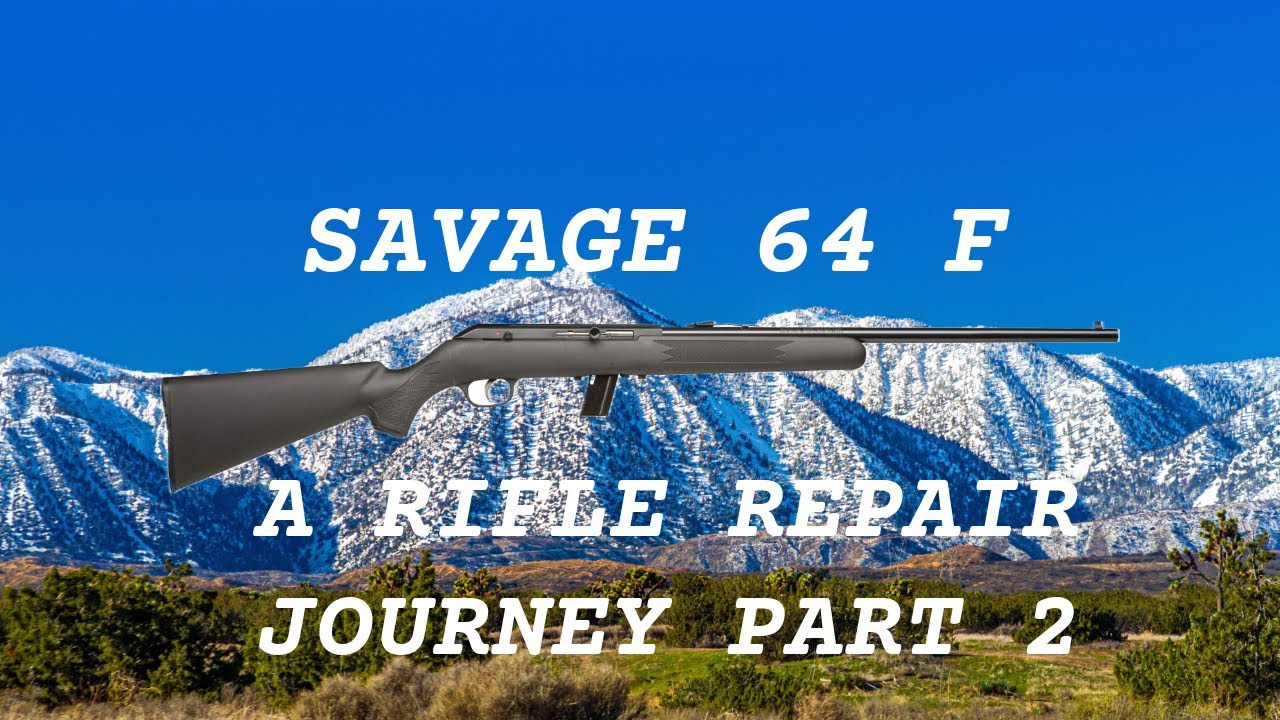 SAVAGE 64F A rifle repair journey part 2 - YouTube