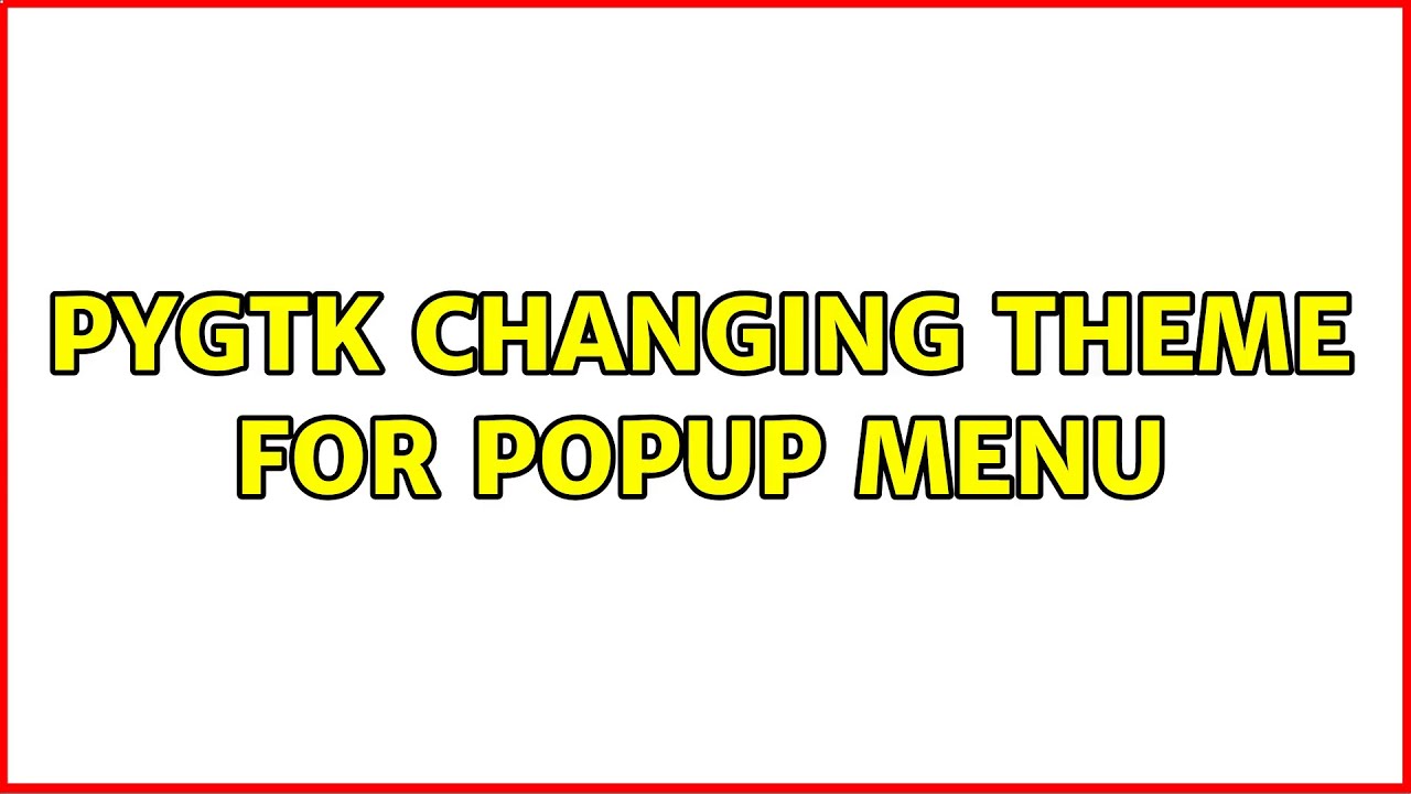 Ubuntu: PyGTK changing theme for popup menu - YouTube