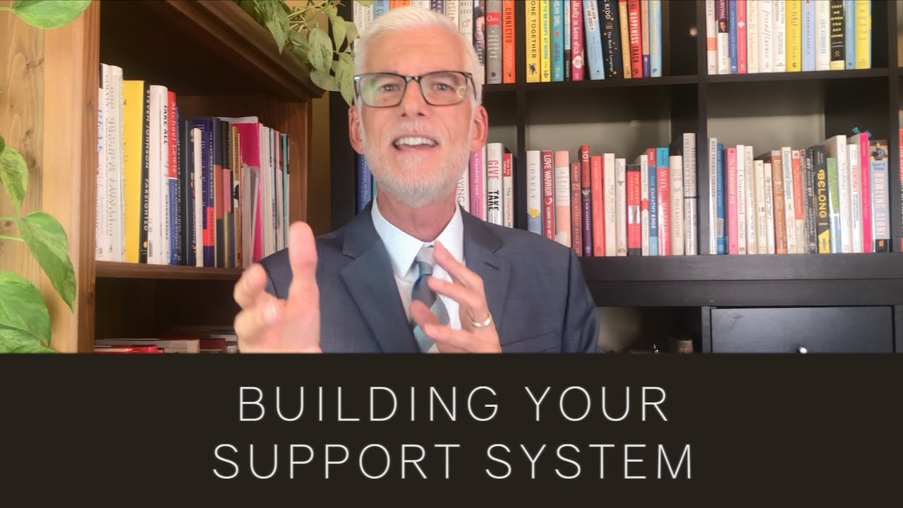 Build Your Support System Carefully - YouTube